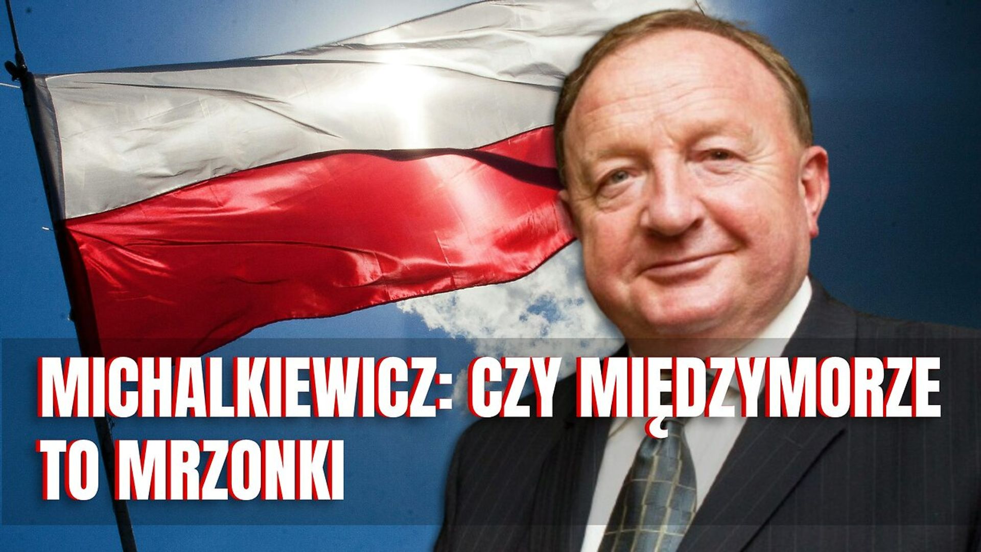 Michalkiewicz: Czy Międzymorze to mrzonki? - BanBye